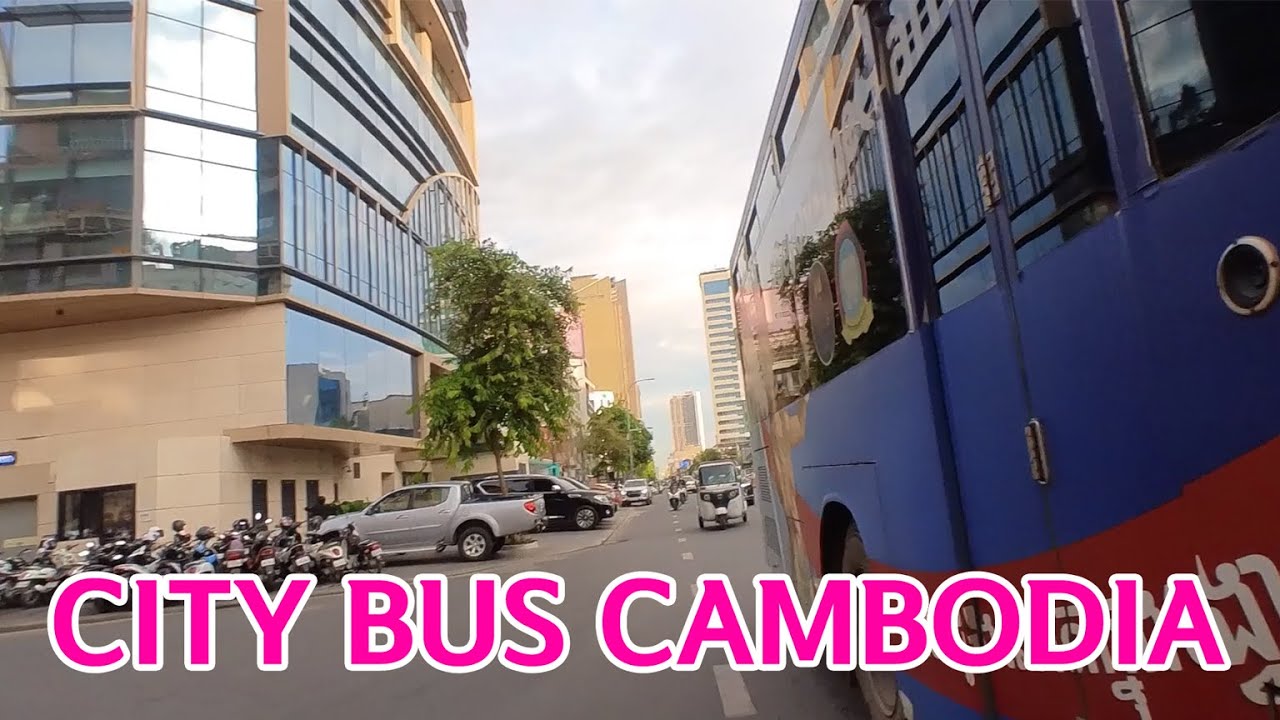 HOW TO RITE PHNOM PENH CITY BUS || PHNOM PENH CAMBODIA PUBLIC BUS ...