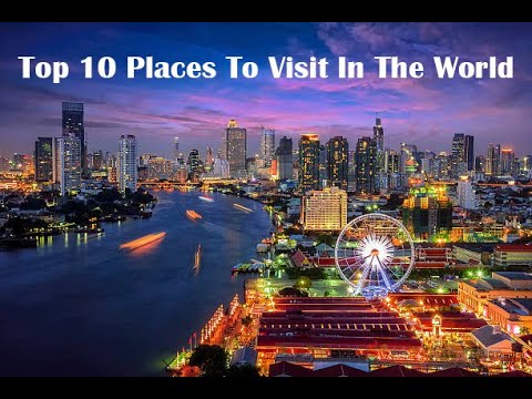 Top 10 Places to Visit in the World" - A Journey with Travelling and ...