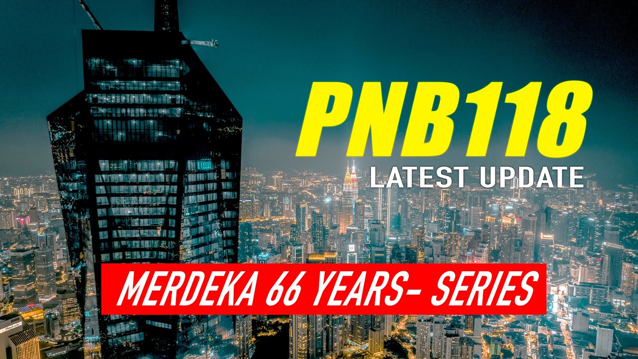PNB118 NEW ICONIC FOR MALAYSIA ALMOST COMPLETION - La Vie Zine
