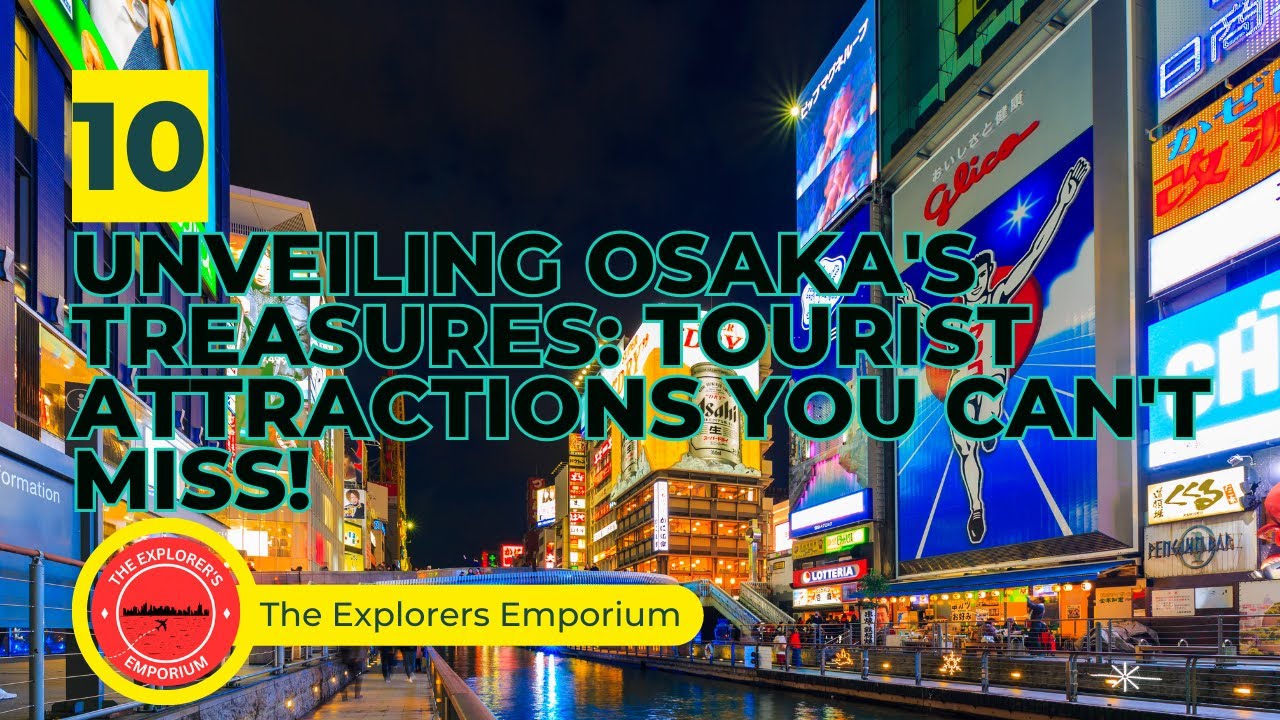 Discover Osaka: Top 10 Tourist Attractions You Can't Miss! - La Vie Zine