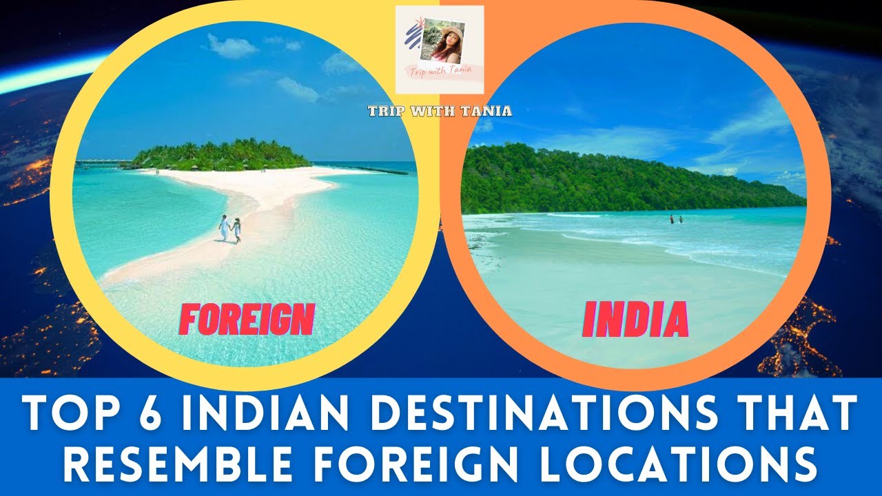 Top 6 Indian Destinations That Resemble Foreign Locations | Look Like ...