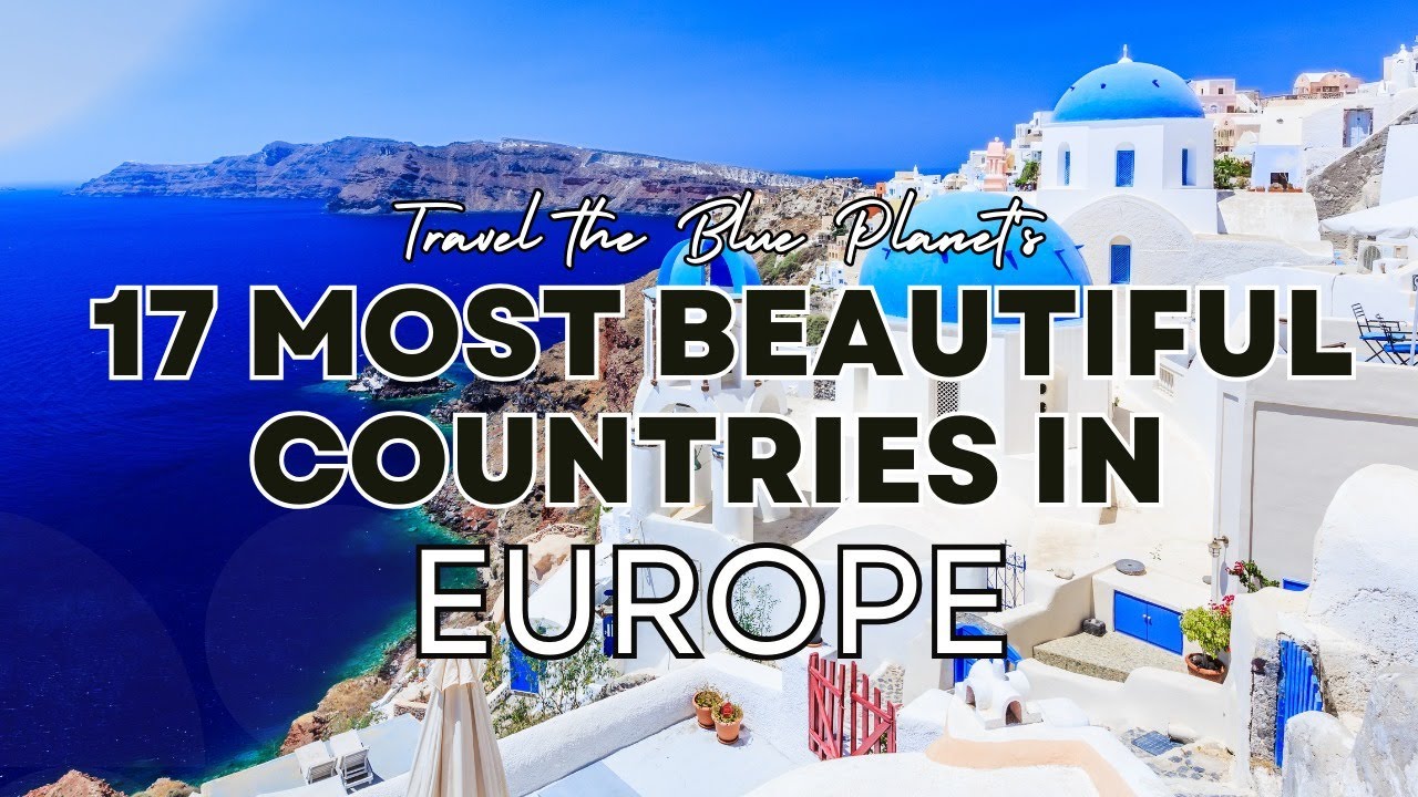 Discover the Top 17 Most Beautiful Countries in Europe | Travel the ...
