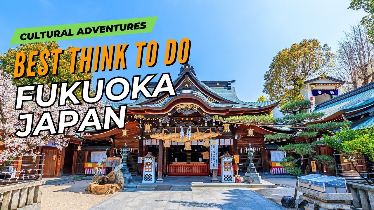 Cultural Adventures - Top 10 Things to Do in Fukuoka, Japan - La Vie Zine
