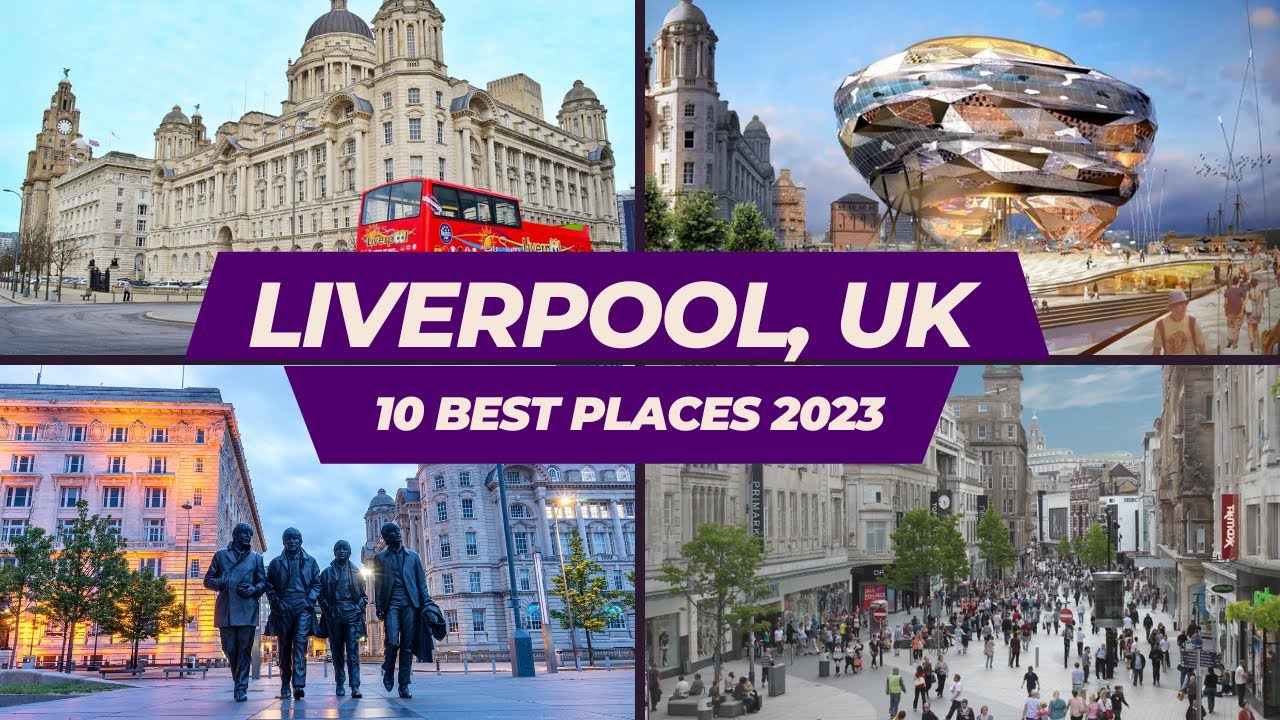Liverpool Travel Guide 2023 - Best Places to Visit in Liverpool England ...