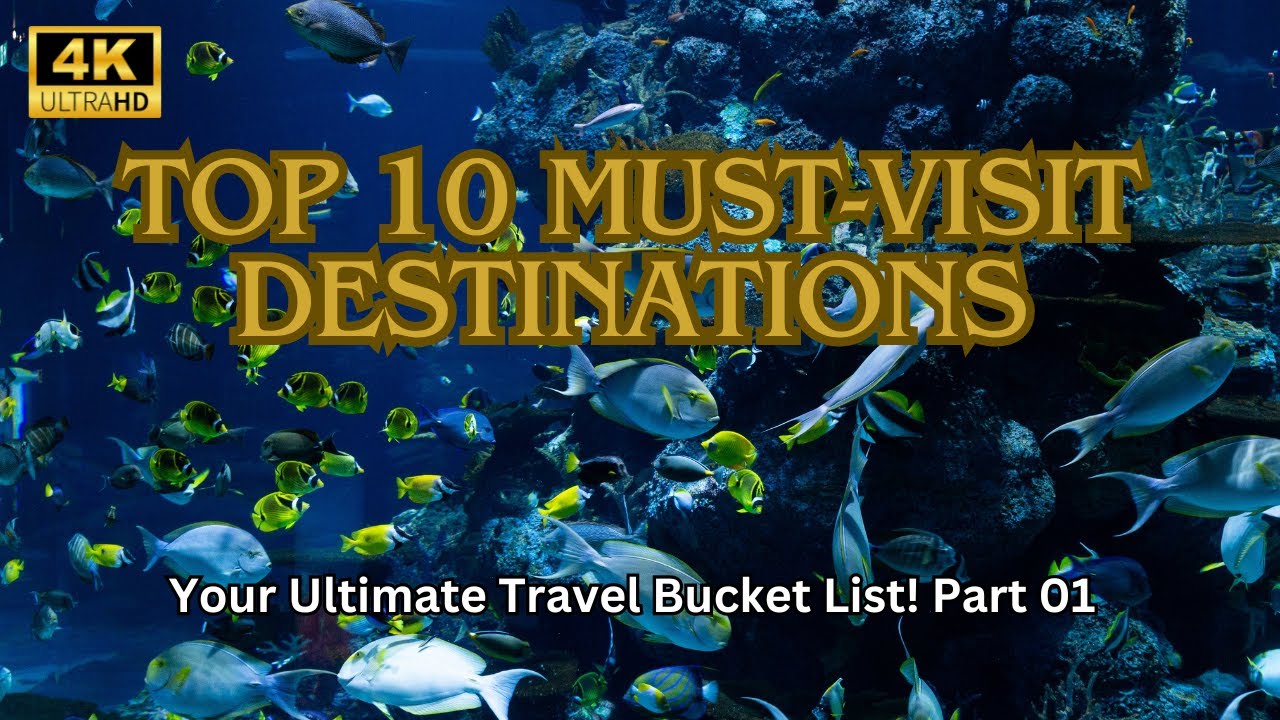 Top 10 Must-Visit Destinations: Your Ultimate Travel Bucket List! Part ...