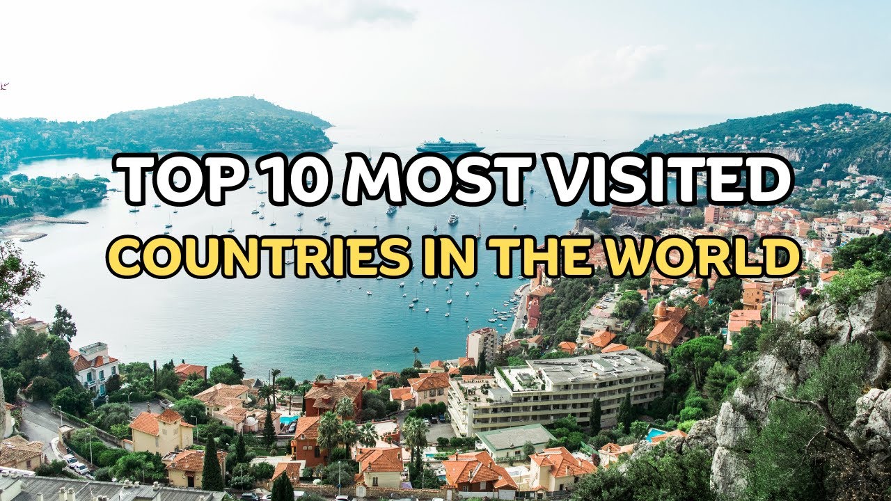 Top 10 Most Visited Countries in the World in 2023 | World Best Tourist Countries - Travel Video ...