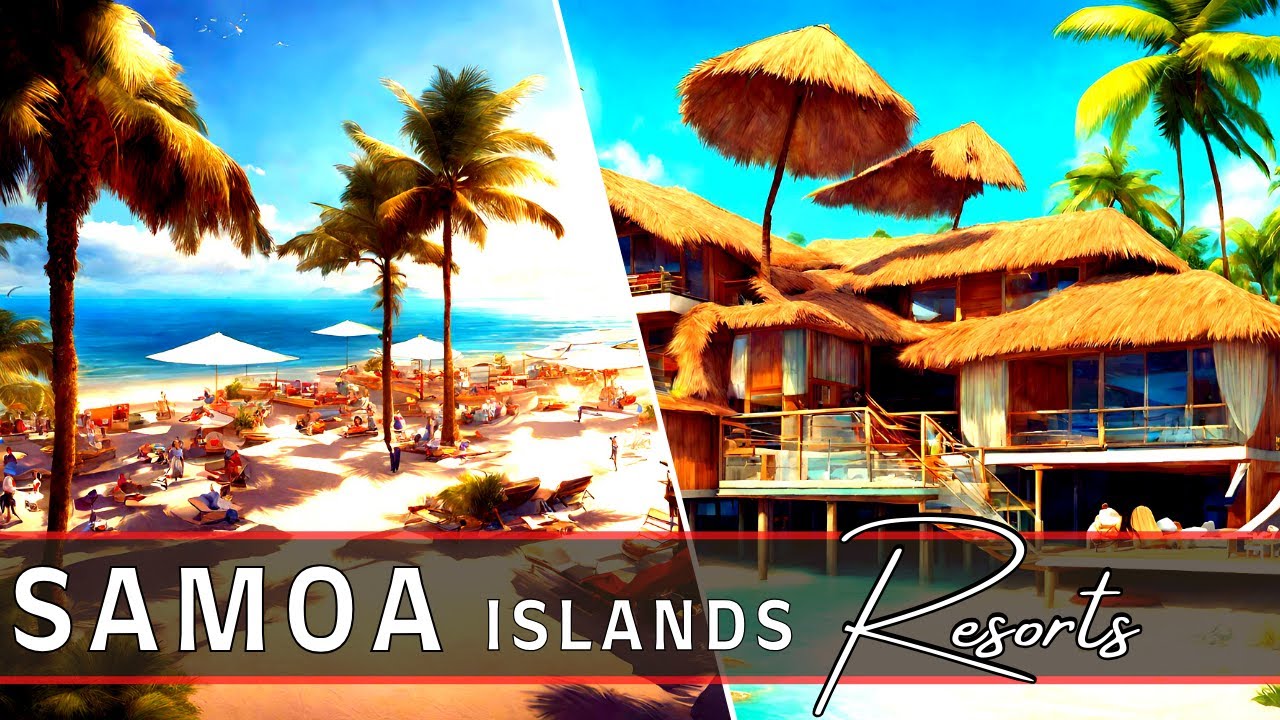 Top 10 Best Family Hotels and RESORTS In SAMOA ISLANDS - La Vie Zine