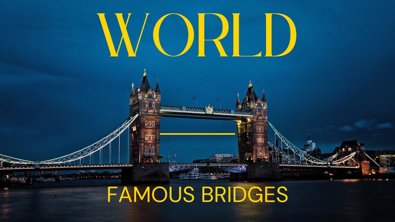 The Most Famous Bridges Of The World | Knowledge Nest | - La Vie Zine