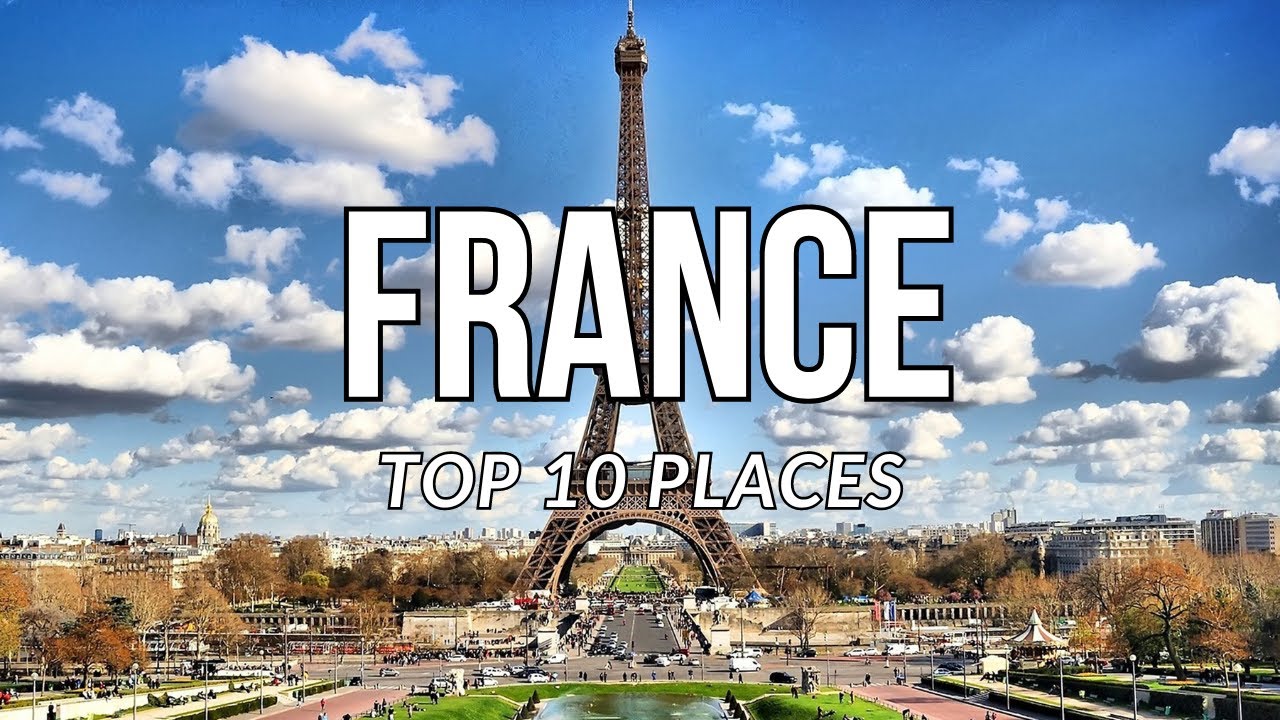 Top 10 Best places to visit in France | Experience France's Iconic ...