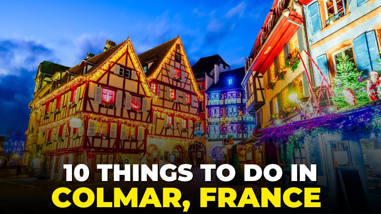 Top 10 Things to do in Colmar, France - La Vie Zine
