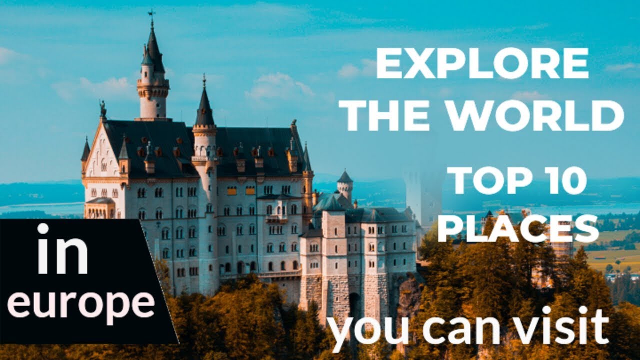 Top 10 Must-Visit Places for an Unforgettable Journey" "Discover Europe ...