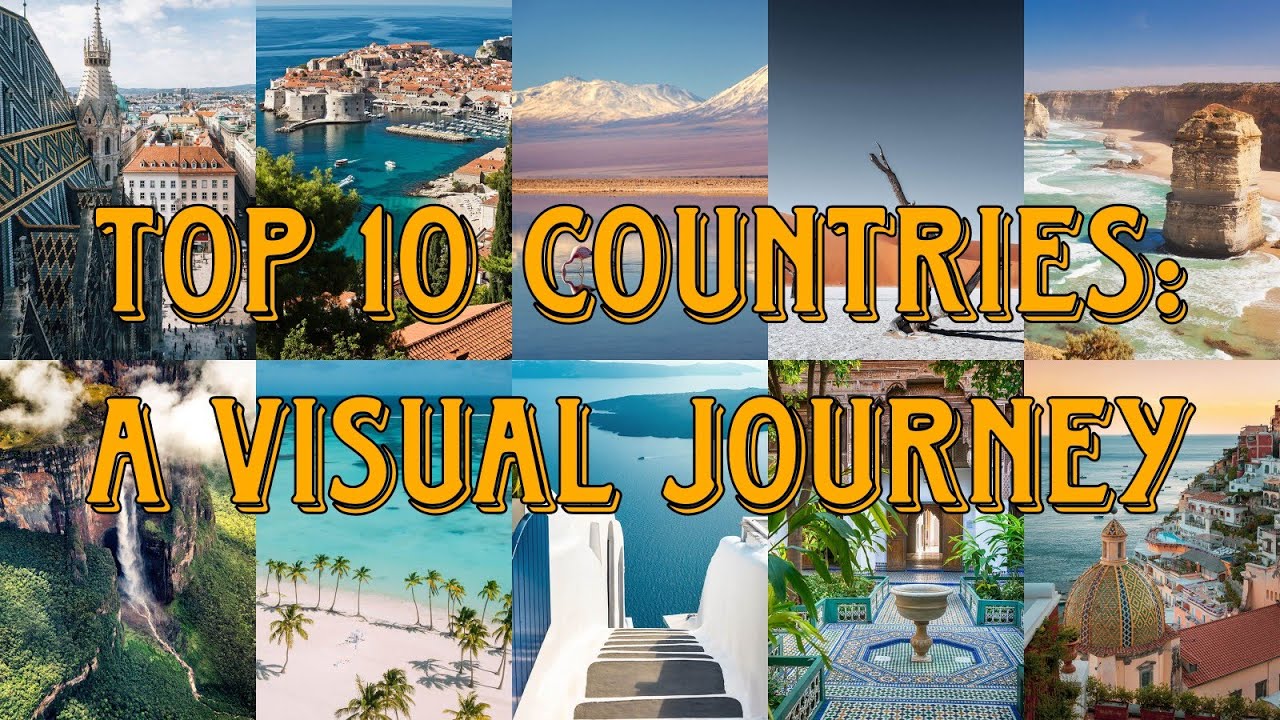 Top 10 Countries: A Visual Journey - La Vie Zine