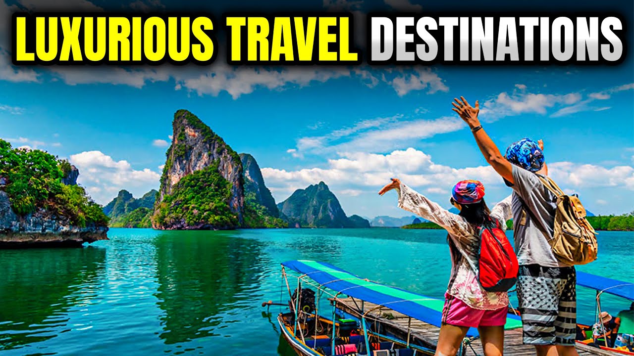 TOP 10 LUXURIOUS TRAVEL DESTINATIONS | Destinations You Must Visit ...