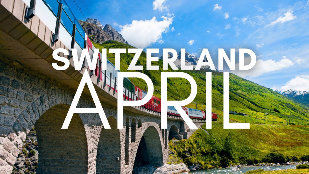 Best Places To Visit In Switzerland In April - Travel Video - La Vie Zine