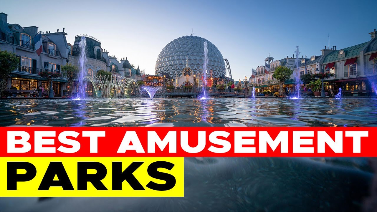 Which are the Best Amusement Parks in the World? - La Vie Zine