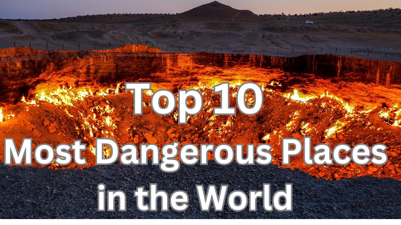 You Wanna Know Top 10 Most Dangerous Places to Visit in the World? - La ...
