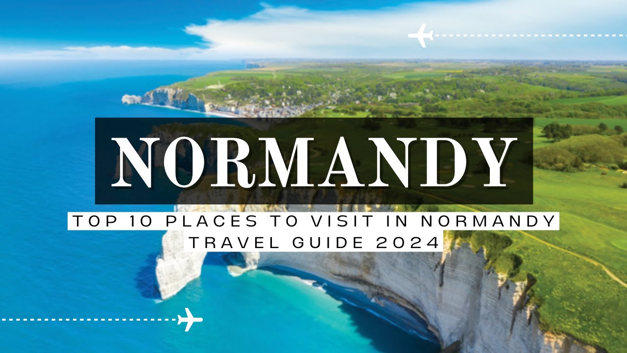 Top 10 Places To Visit in Normandy: Travel Guide 2024 - La Vie Zine