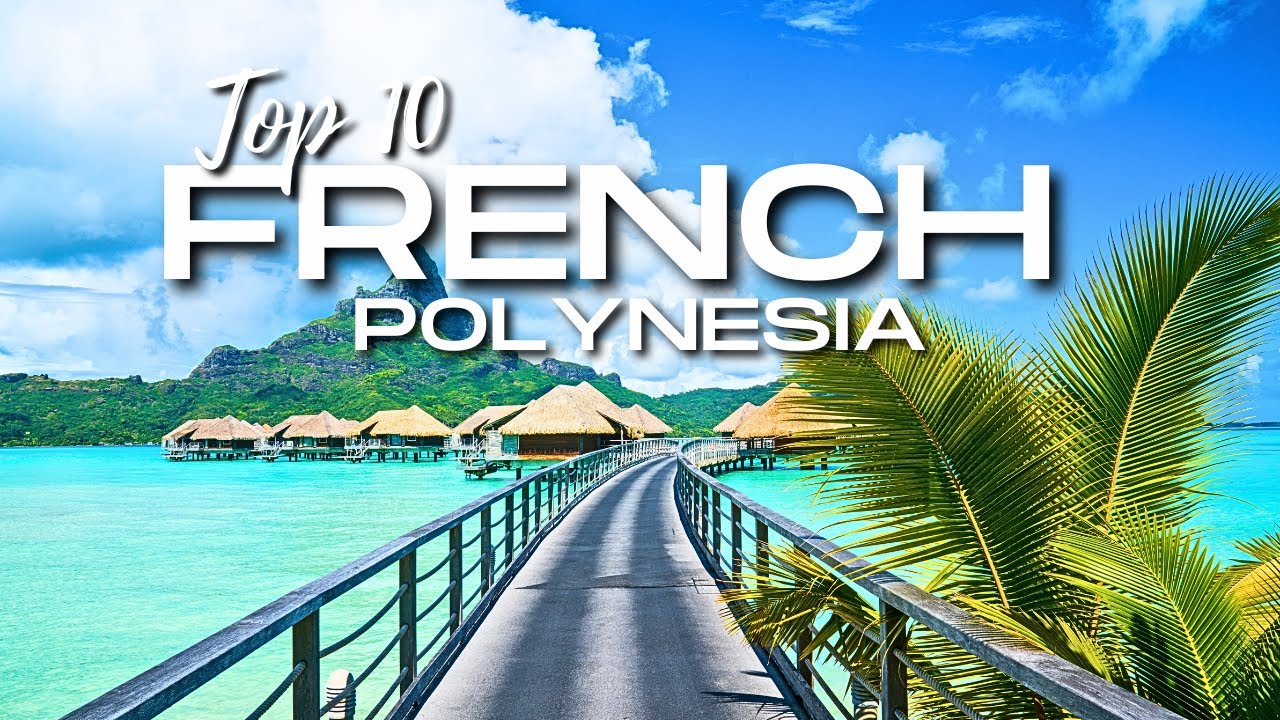Top 10 Places to Visit in French Polynesia Travel Guide - La Vie Zine