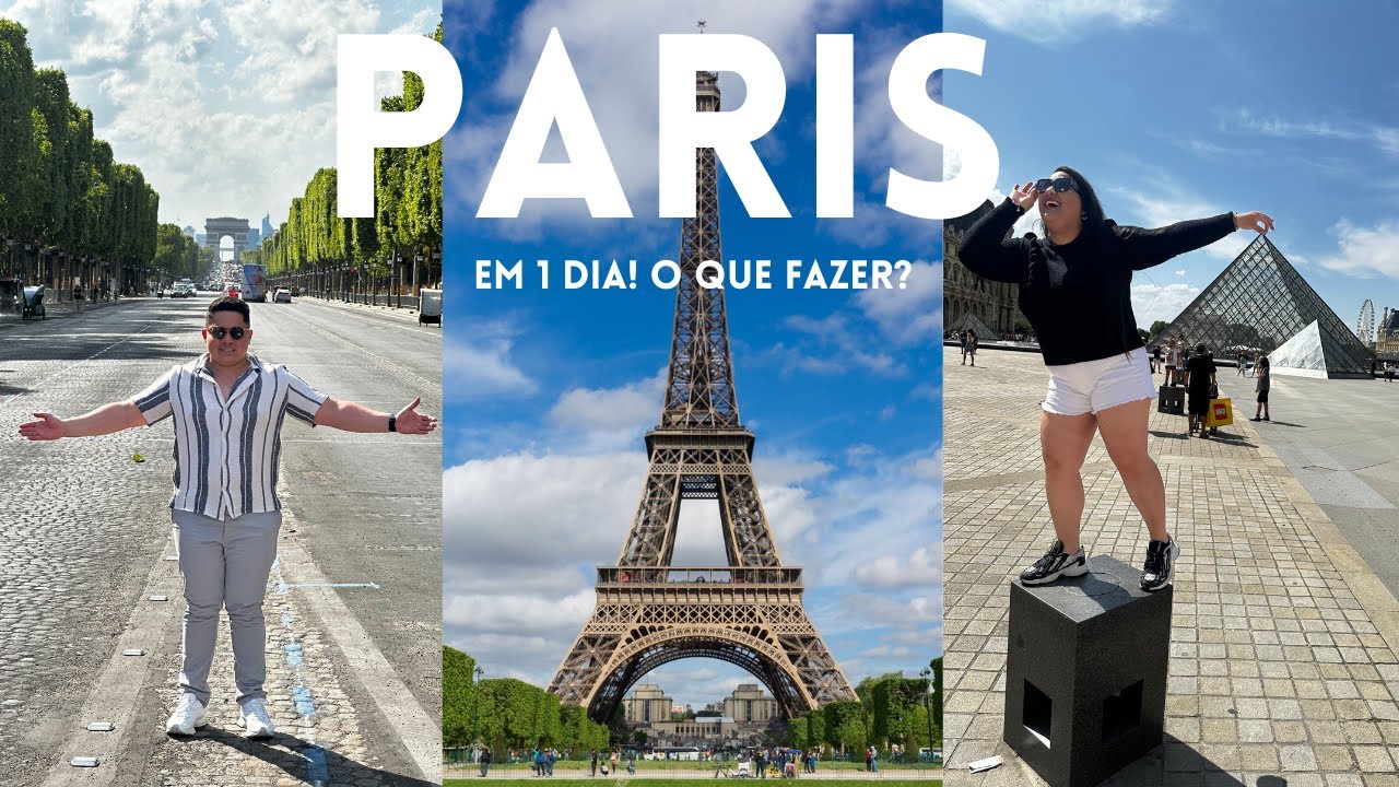 PARIS EM 1 DIA! O QUE FAZER? TORRE EIFFEL + MUSEU DO LOUVRE + ARCO DO ...