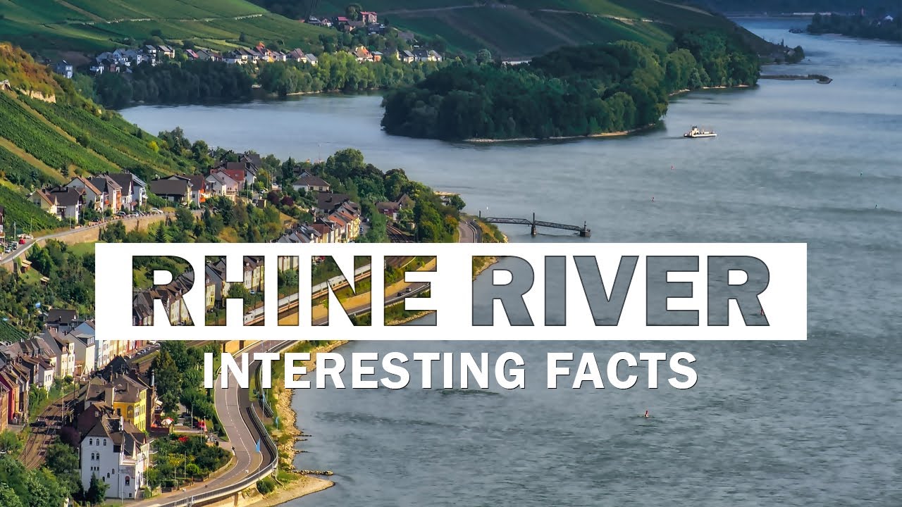 13 Facts About Stunning Rhine River | The Most Powerful River in Europe ...