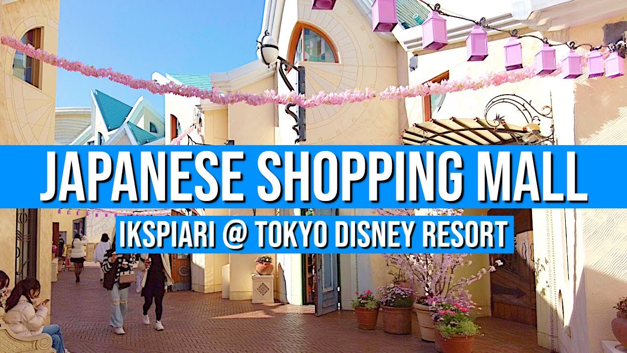 Japanese Shopping Mall Tour - IKSPIARI @ TOKYO DISNEY RESORT | JAPANESE ...
