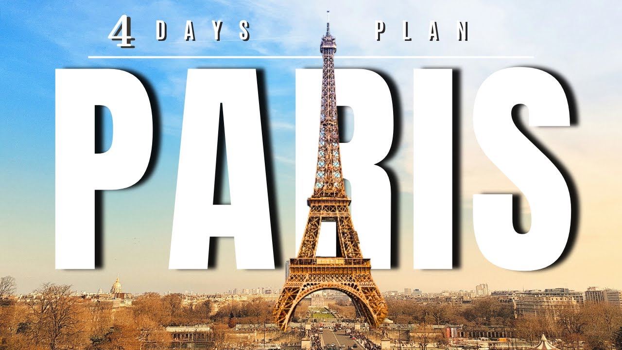How to Explore Paris in 4 Days: Ultimate Full Guide to Top Attractions ...
