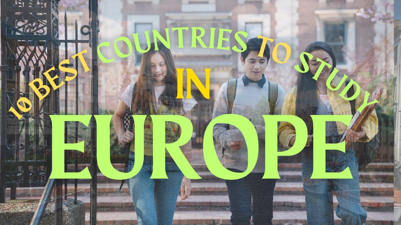 Top 10 Best Countries to Study in Europe for International Students in ...