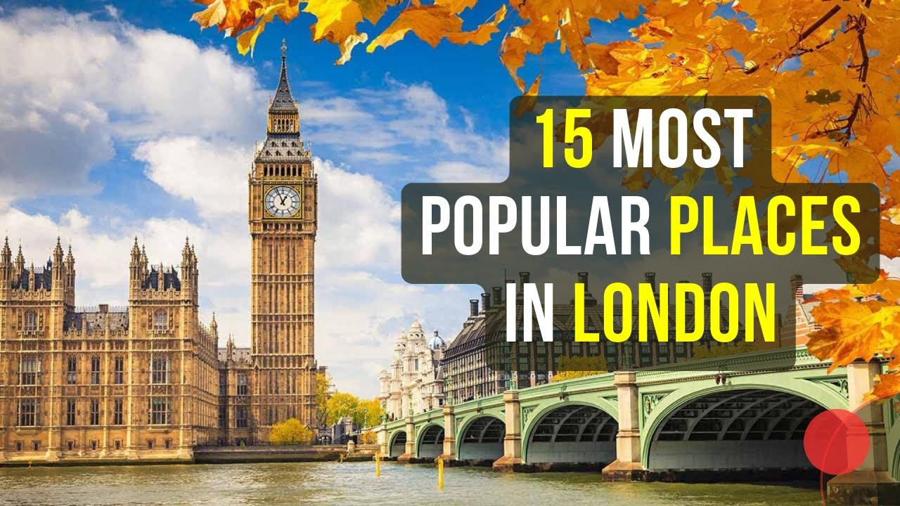 15 Most Popular Places in London | Best Attractions in London - La Vie Zine