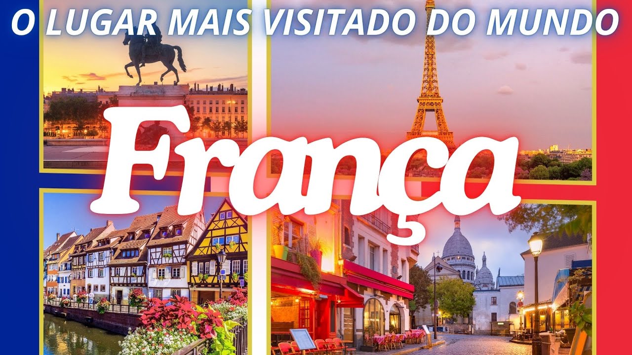 FRANÇA, Porque é o País mais visitado o mundo. DADOS E CURIOSIDADES que ...