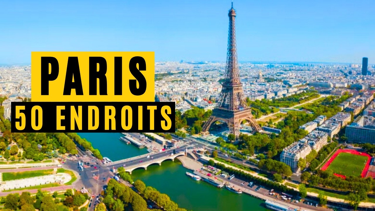 Top 50 - Les Endroits Incontournables à Visiter à Paris (Travel vidéo ...