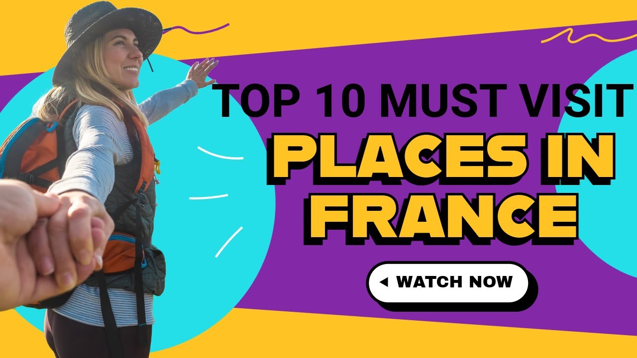 Top 10 Must Visit Places In France. Focus: 10 Iconic Places That Define ...