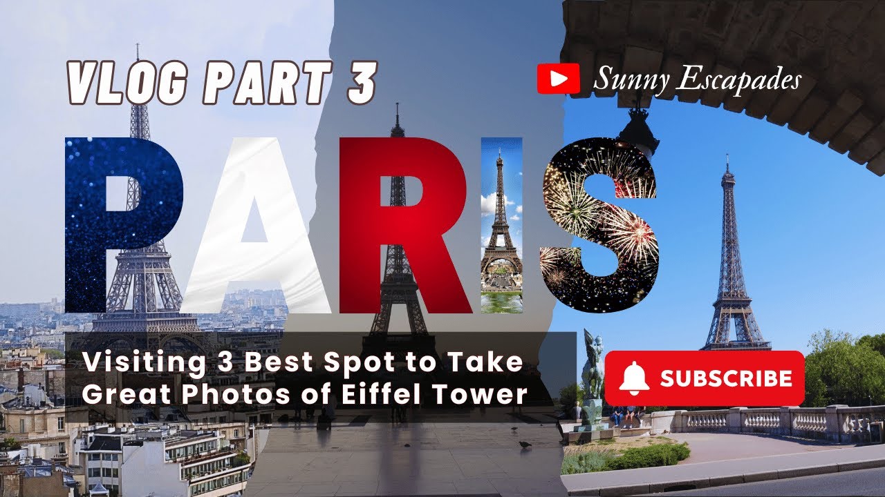Top 3 Spot for Epic Photos of Eiffel Tower: Paris Vlog Part 3 : - La Vie Zine