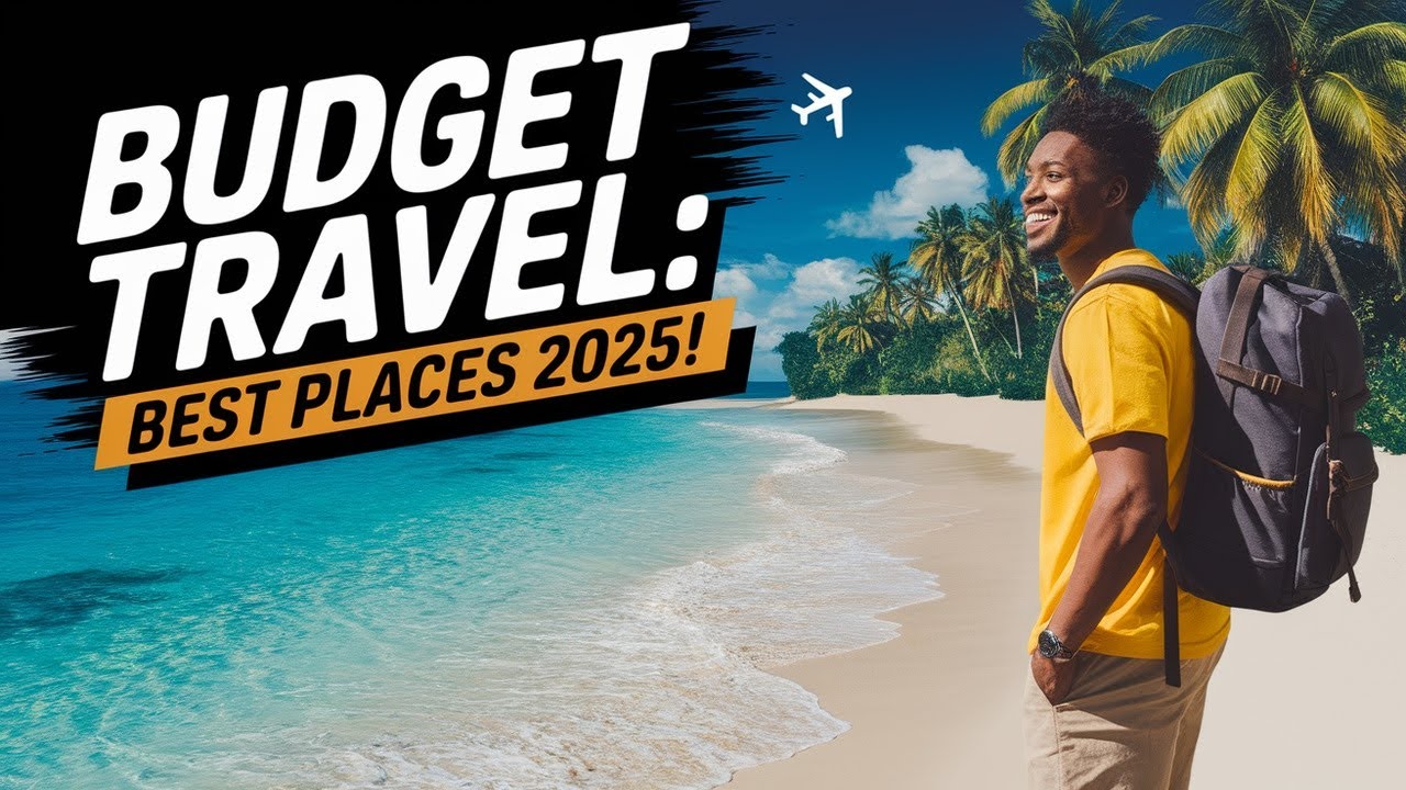 Top 10 Budget-Friendly Travel Destinations for 2025 | Best Cheap Places ...