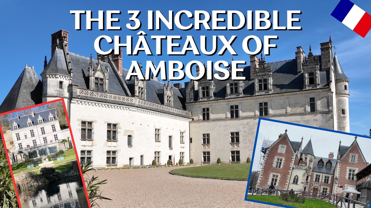 Exploring Amboise: 3 Stunning French Châteaux & Leonardo da Vinci’s ...