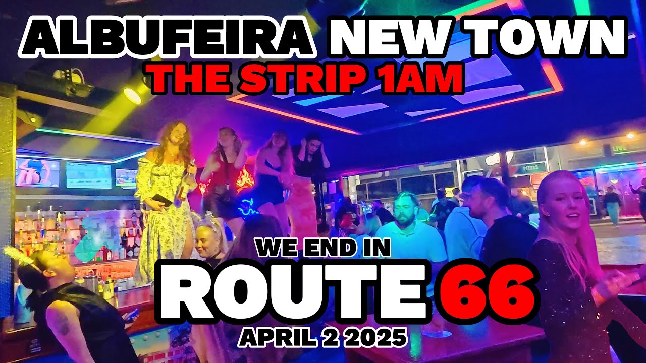 Albufeira New Town Strip 1AM Ending at Route 66 April 2nd 2025 Portugal ...