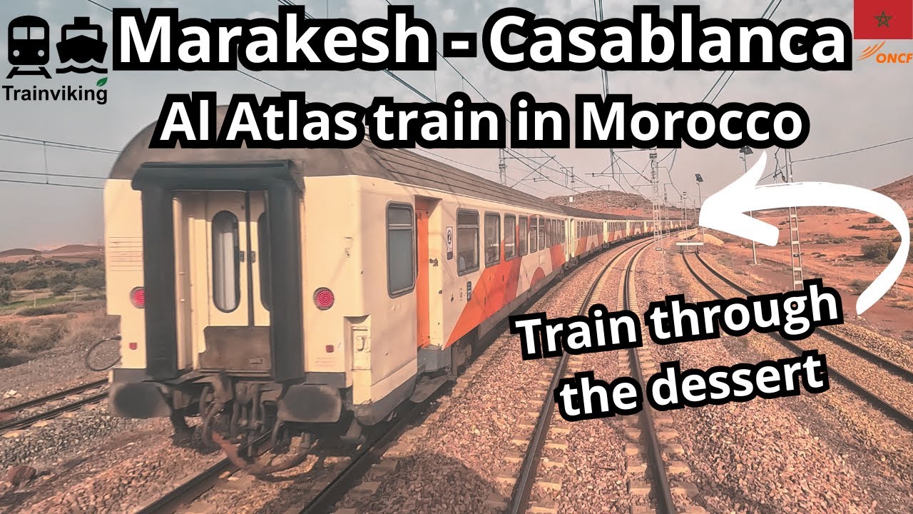 Marrakesh - Casablanca, Morocco by Al Atlas train the most common ...