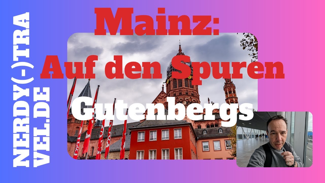 nerdy travel: Auf den Spuren von Johannes Gutenberg in der Altstadt ...