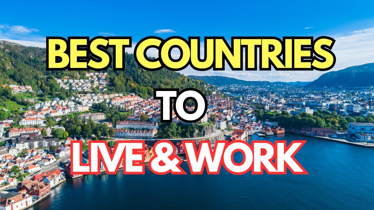 15 Best Countries to Live and Work in 2025 - La Vie Zine