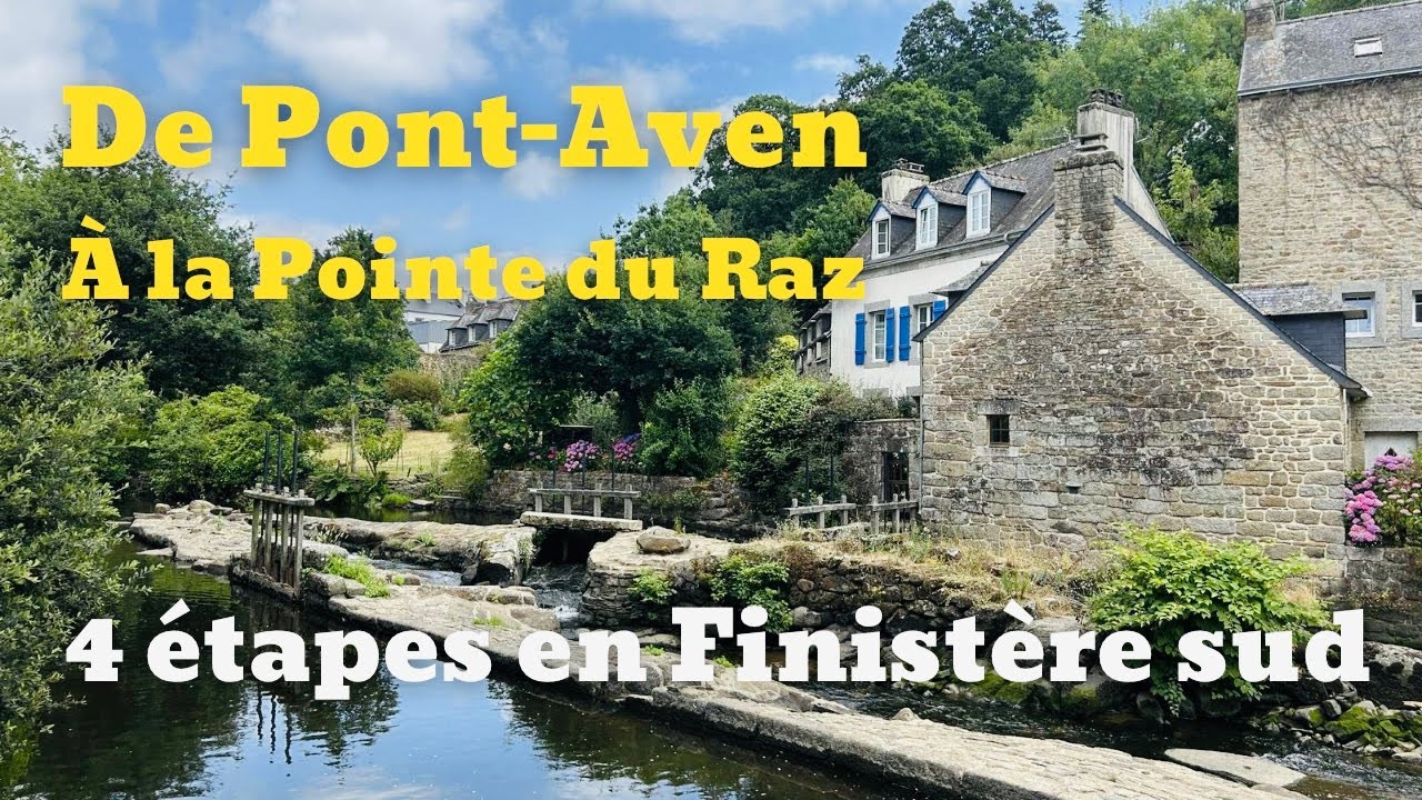 BRETAGNE I FINISTÈRE SUD I 4 étapes de Pont-Aven à la Pointe du Raz ...